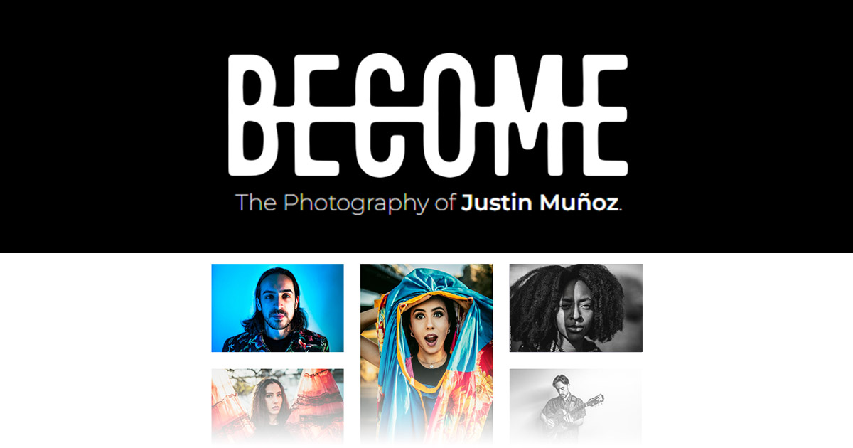 BECOME : The Photography of Justin Muñoz